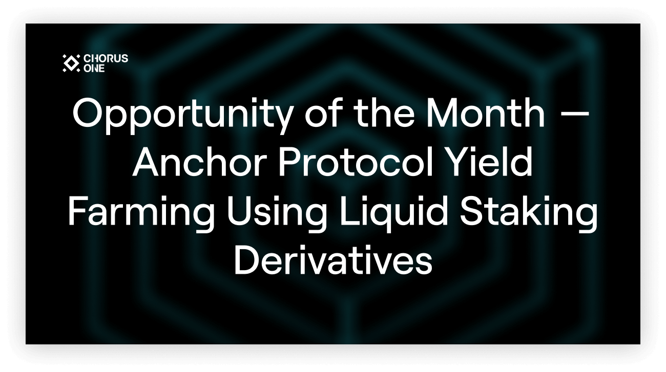 Tutorial of the Month — Anchor Protocol | by Xavier Meegan | Chorus One